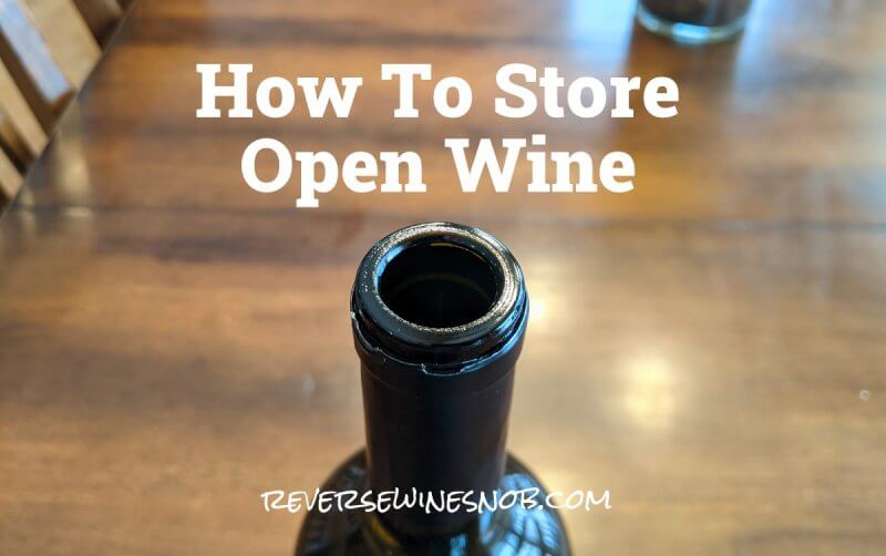 Keeping it Fresh - How To Store Open Wine • Reverse Wine Snob