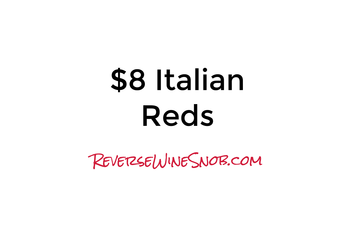 $8 Italian Reds - The Best Red Wines From Italy For $8 Or Less