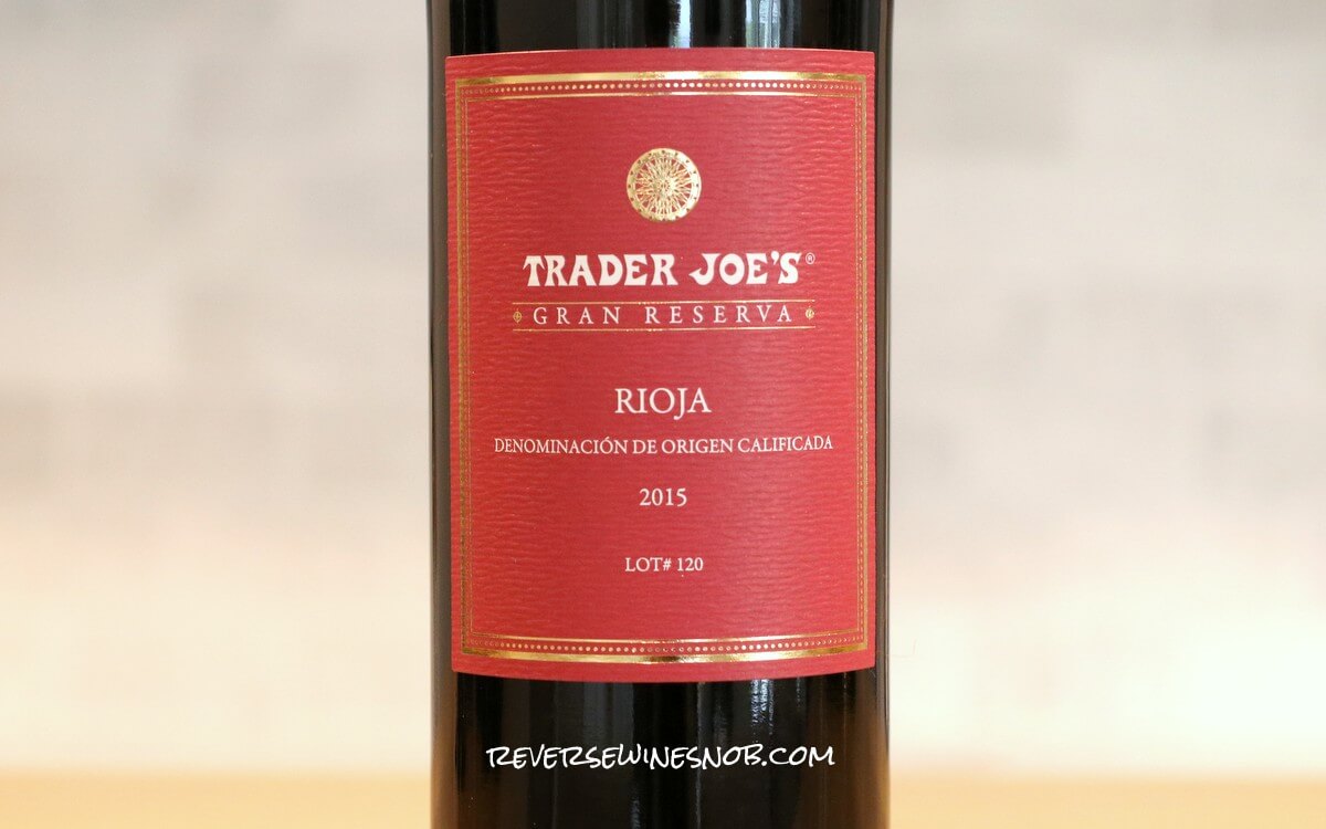 Trader Joe's Gran Reserva Rioja Lot 120 - Good Enough? • Reverse Wine Snob